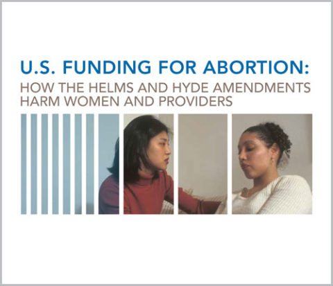 U.S. Funding for Abortion: How the Helms and Hyde Amendments Harm Women ...