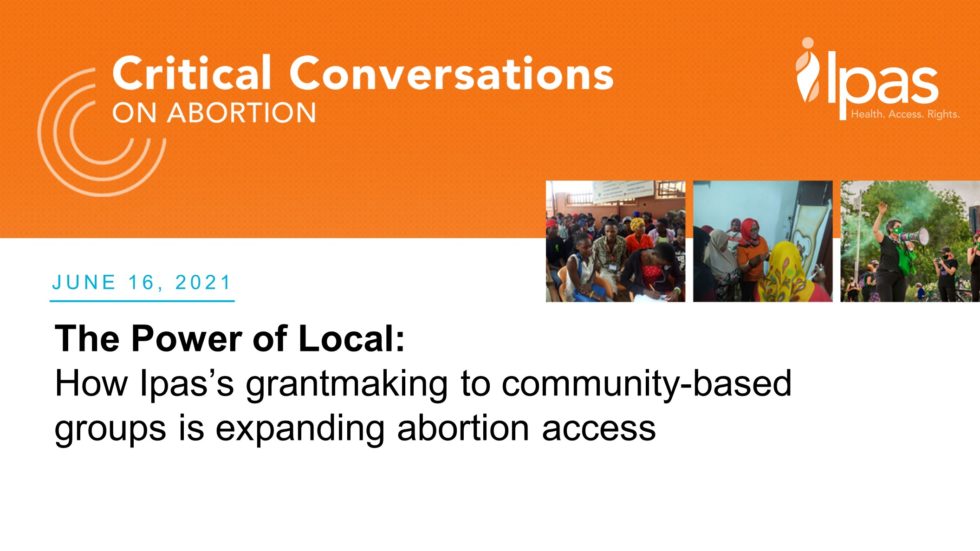 The Power of Local: How Ipas's grantmaking to community-based groups is ...